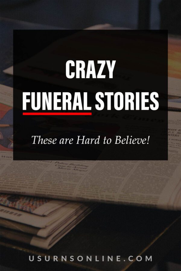 8 Crazy Funeral Stories – US Urns Online