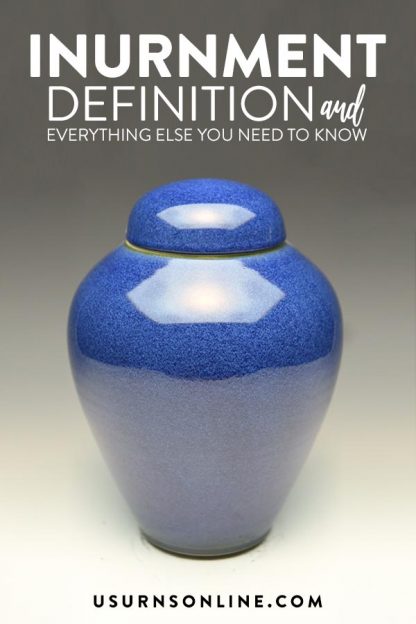 Inurnment Definition & Everything Else You Need to Know » US Urns Online