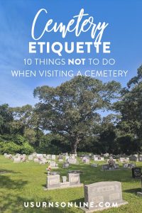 Cemetery Etiquette: 10 Things NOT To Do In A Cemetery » US Urns Online