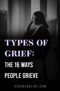 Types of Grief: The 16 Ways People Grieve – US Urns Online