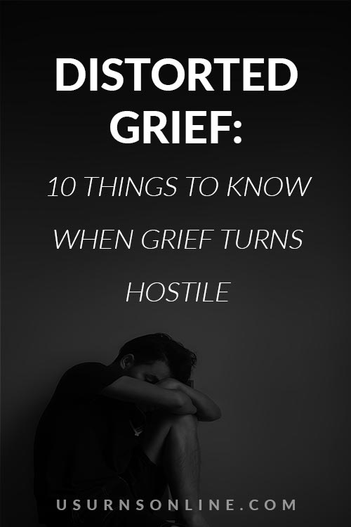 Distorted Grief: 10 Things to Know When Grief Turns Hostile » Urns | Online