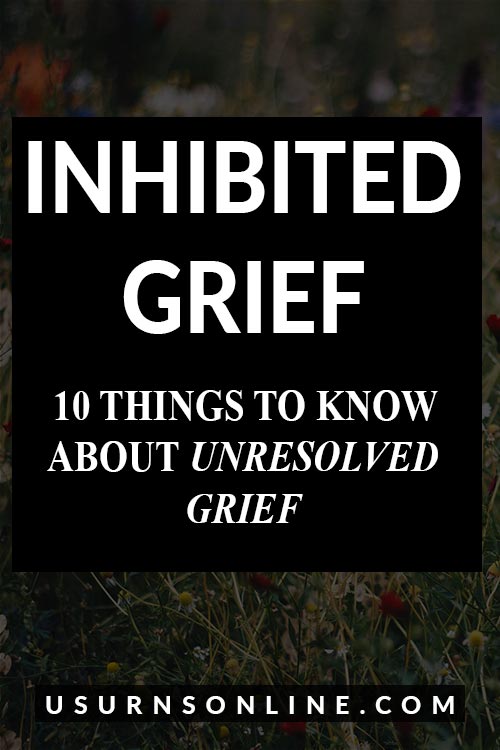 Inhibited Grief: 10 Things to Know About Unresolved Grief » Urns | Online
