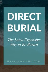Direct Burial: The Least Expensive Way to Be Buried – US Urns Online