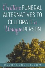 15 Creative Funeral Alternatives to Celebrate a Unique Person – US Urns ...