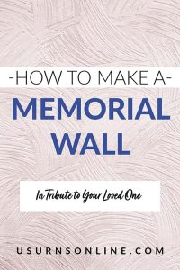 How to Create a Memorial Wall: 10 Best Ideas – US Urns Online