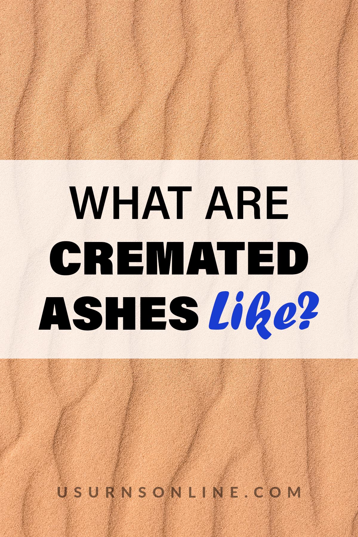 What Do Cremated Ashes Look Like? – US Urns Online