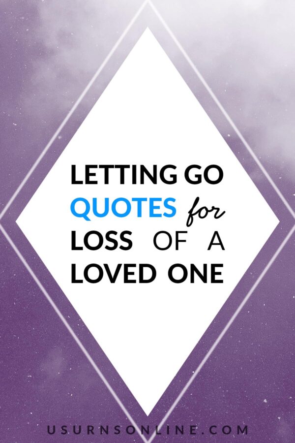 101 Beautiful Letting Go Quotes to Overcome a Loss – US Urns Online