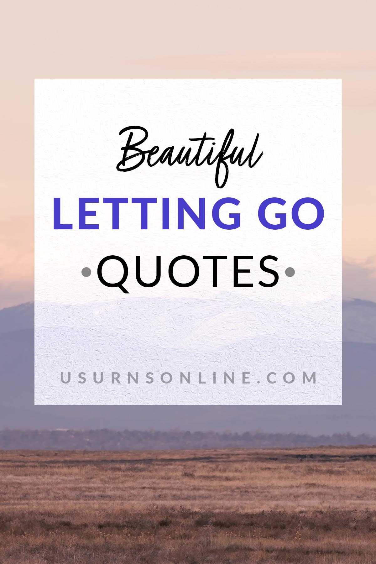 101 Beautiful Letting Go Quotes to Overcome a Loss – US Urns Online